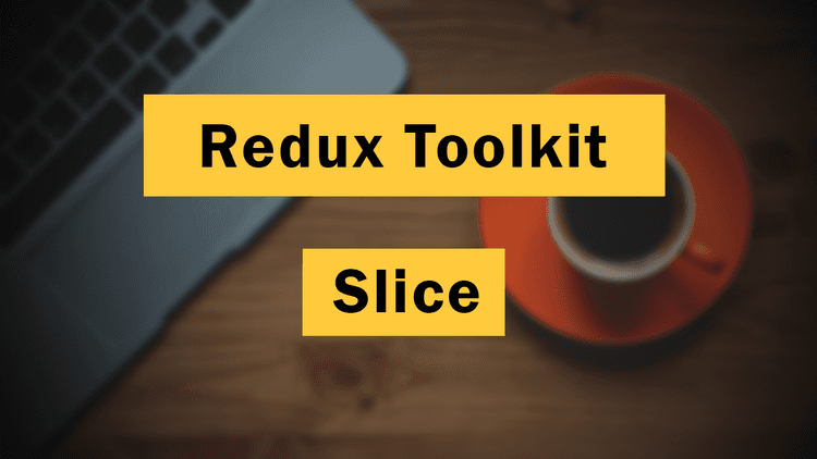 How To Create Redux Toolkit Slice In Reactjs A Comprehensive Guide